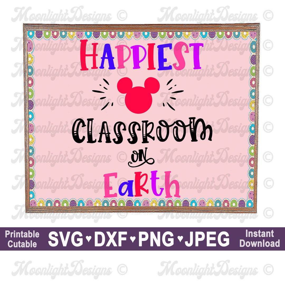 Happiest Classroom on Earth SVG, DXF, PNG, Jpeg Instant Zip File ...