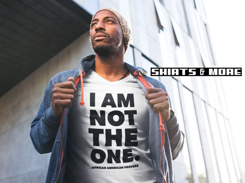 I Am NOT THE ONE T-shirts |african Proverbs | Black Culture T Shirt ...