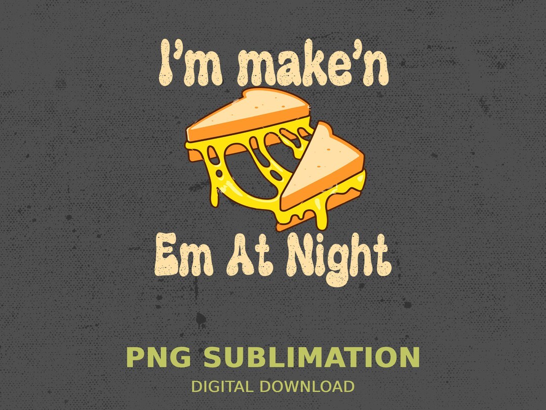 I'm Making Em at Night PNG, Funny Saying Adult Digital File, Odd Humor ...