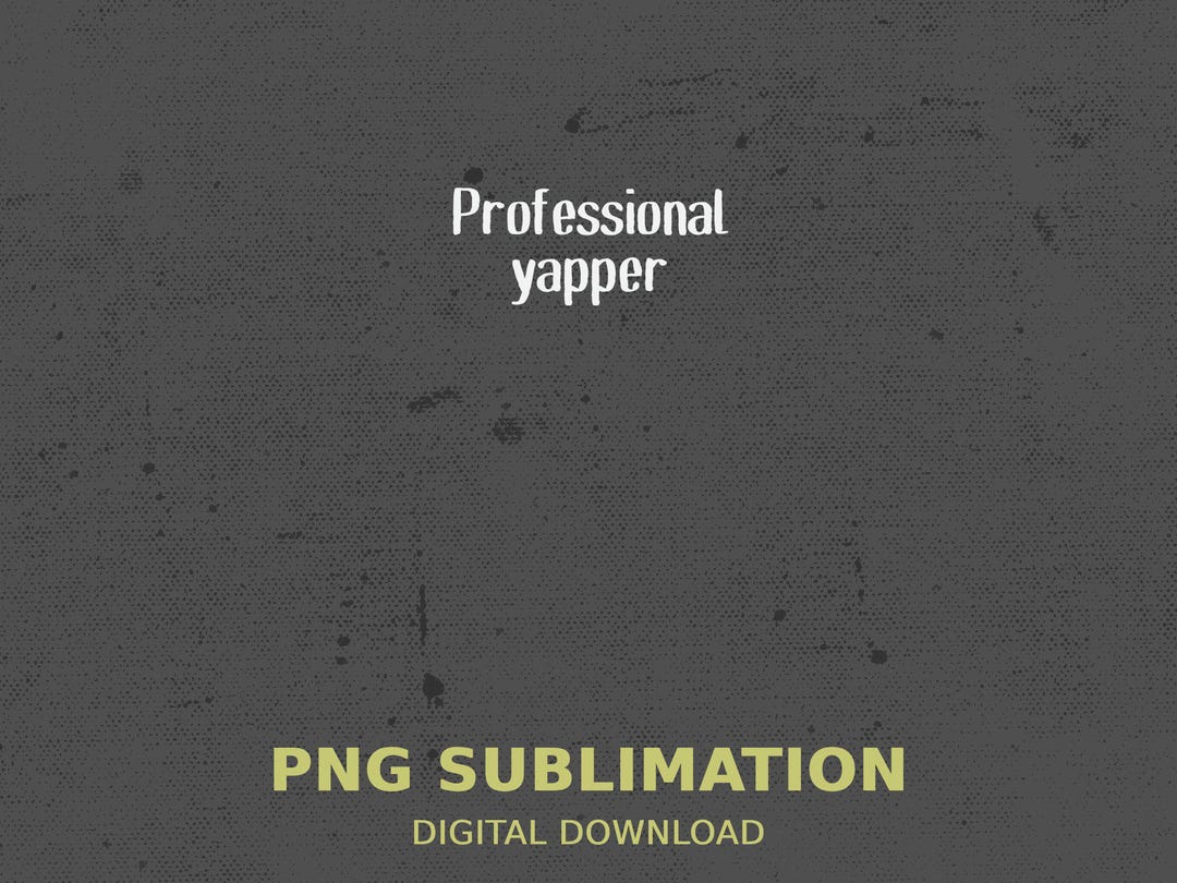 Certified Yapper PNG, I Love Yapping Digital File, Professional Yapper ...