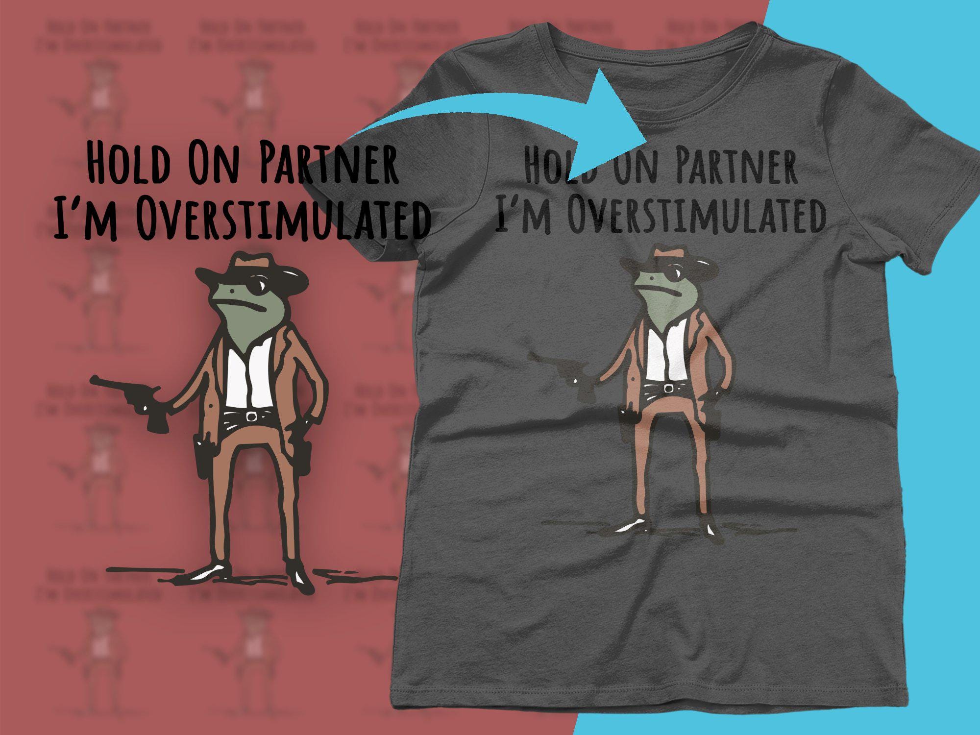 Hold on Partner I'm Overstimulated Cowboy Frog Vintage Graphic Design ...