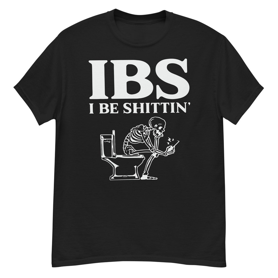 IBS I Be Shitting Funny Skeleton Pooping Tshirt, I Love Poop Graphic Tee, I Heart Shitting Shirt ...
