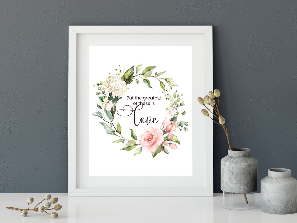 But the Greatest of These is Love, Bible Verse Floral Wall Art ...