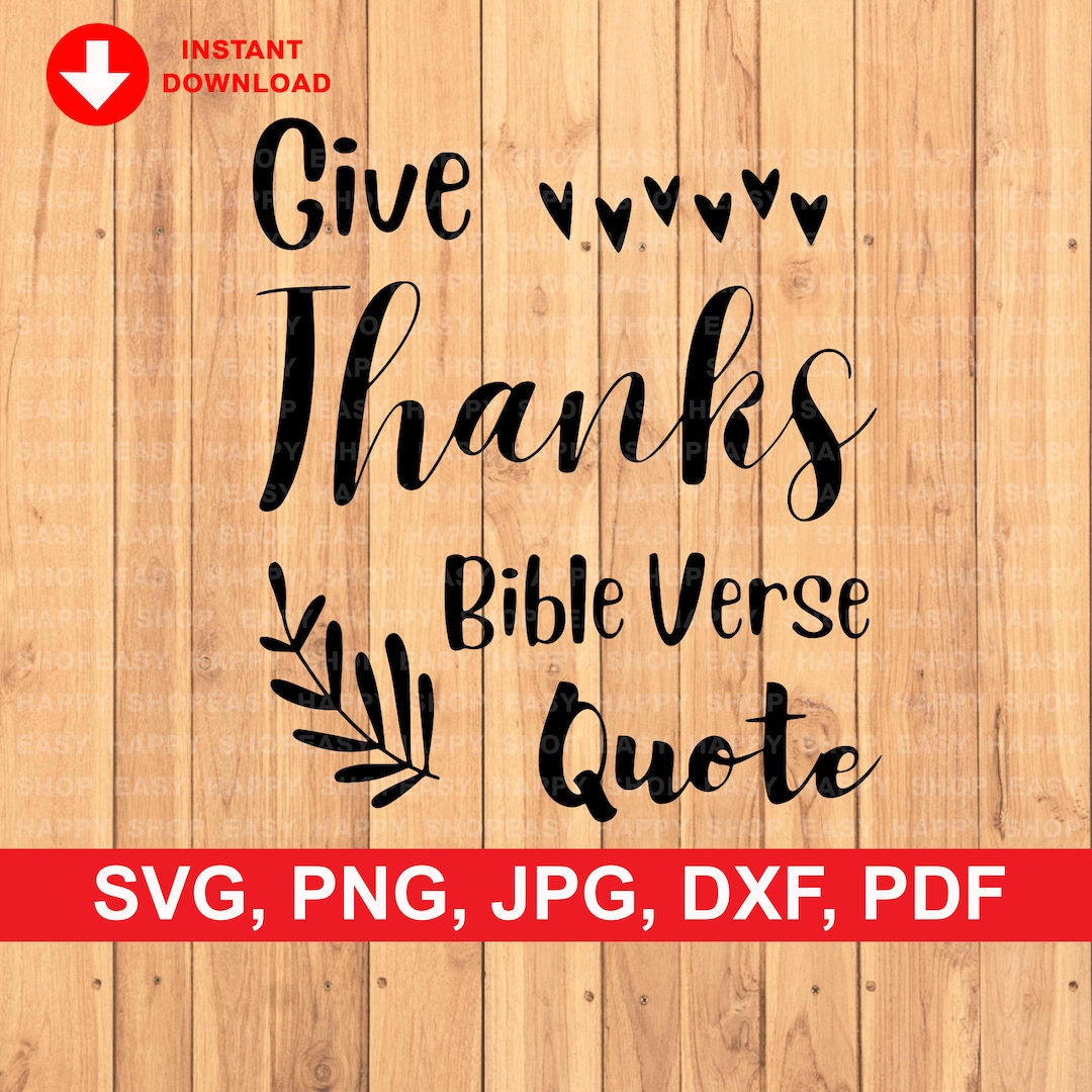 Give Thanks Bible Verse Quote SVG / Christian SVG / Quote SVG / Svg ...