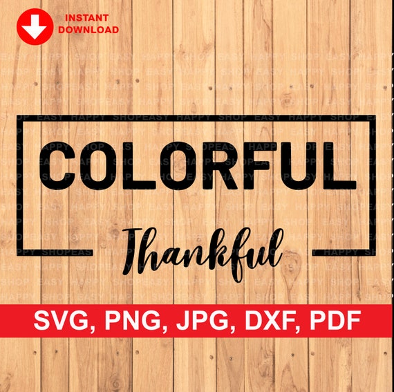 Colorful Thankful SVG / Digital File / Svg Png Jpg Dxf Pdf - Etsy