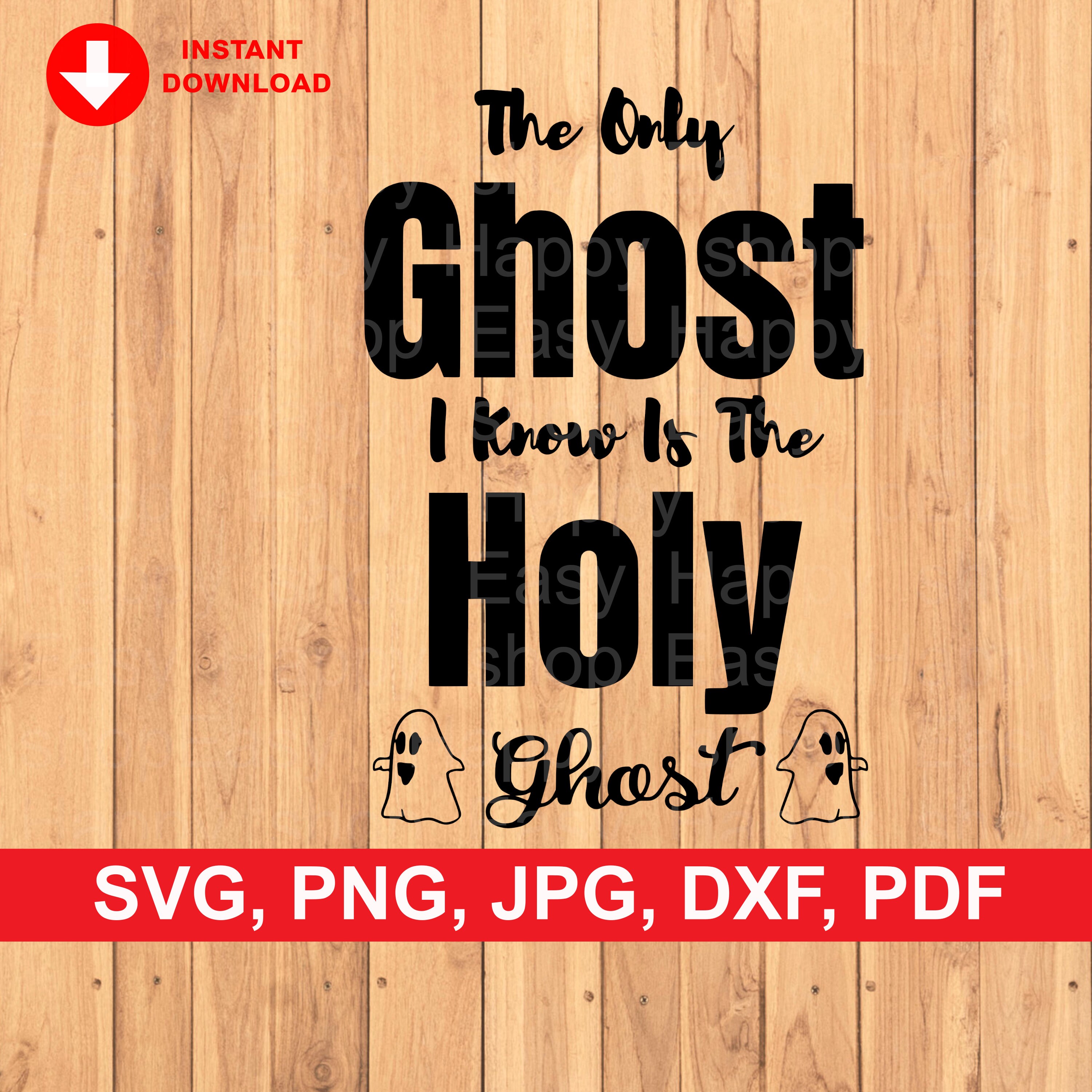 The Only Ghost I Know is the Holy Ghost SVG / Funny Halloween SVG / Svg ...