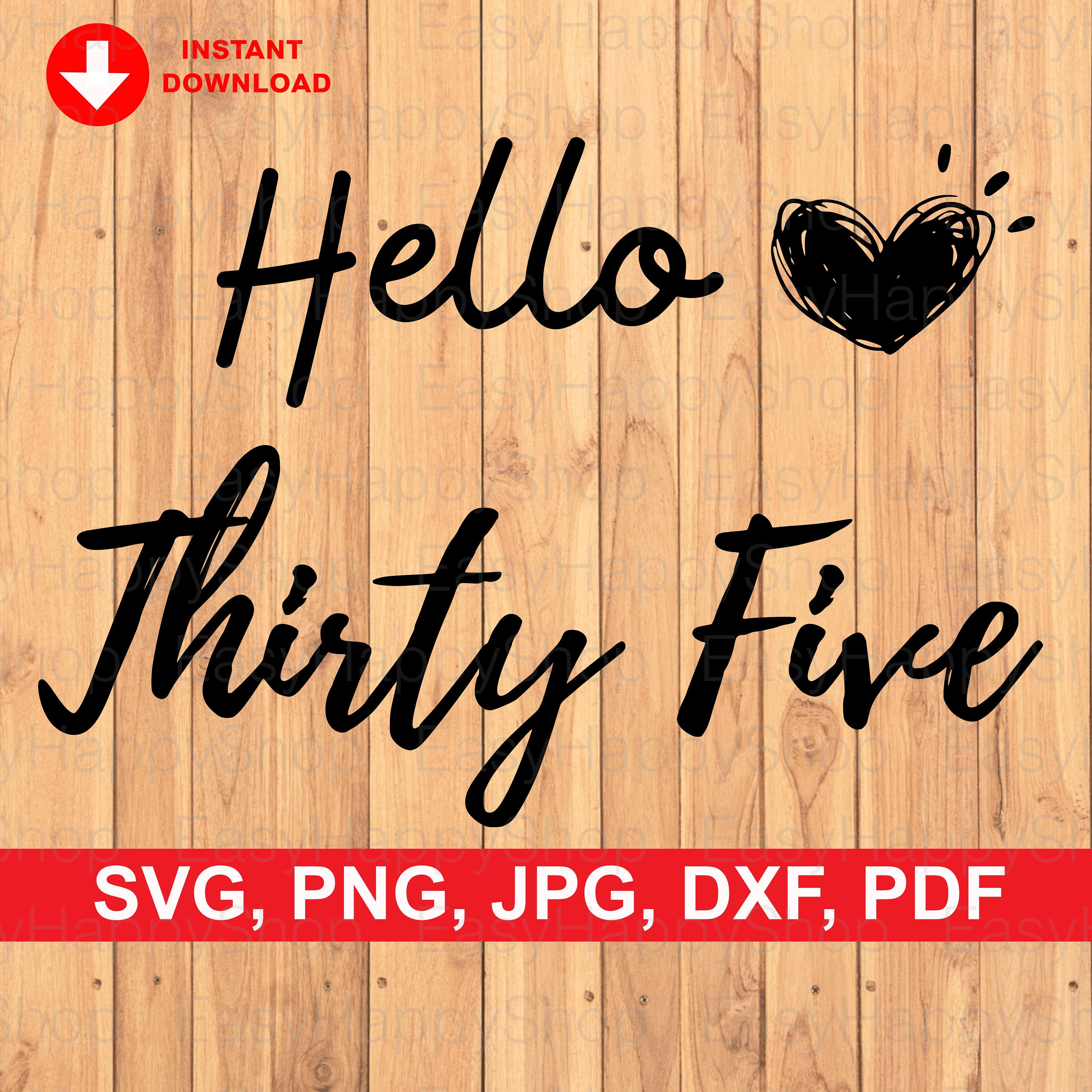 Hello Thirty Five SVG / 35th Birthday SVG / Cute Birthday SVG / Svg ...