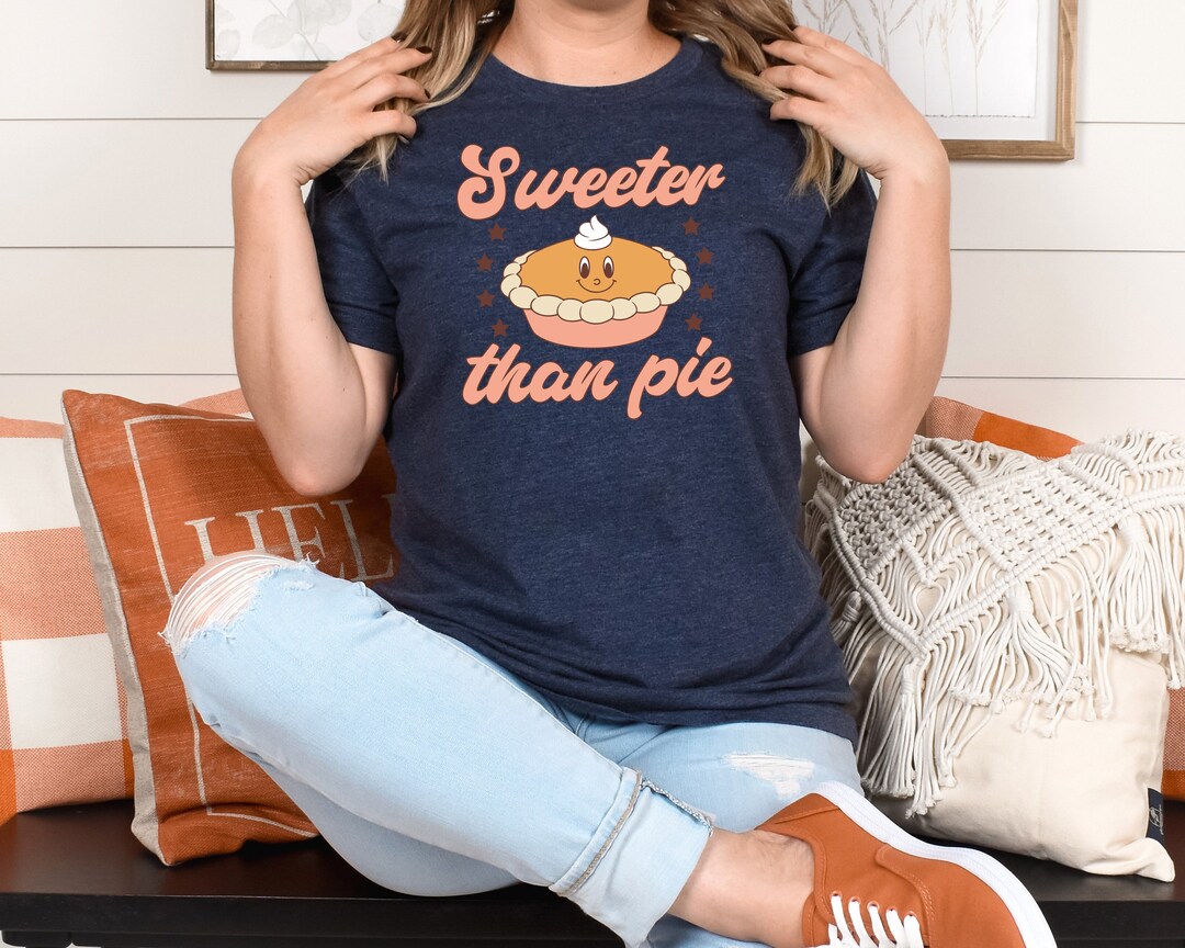 Sweeter Than Pie Shirt, Women's Thanksgiving Graphic Tee - Etsy