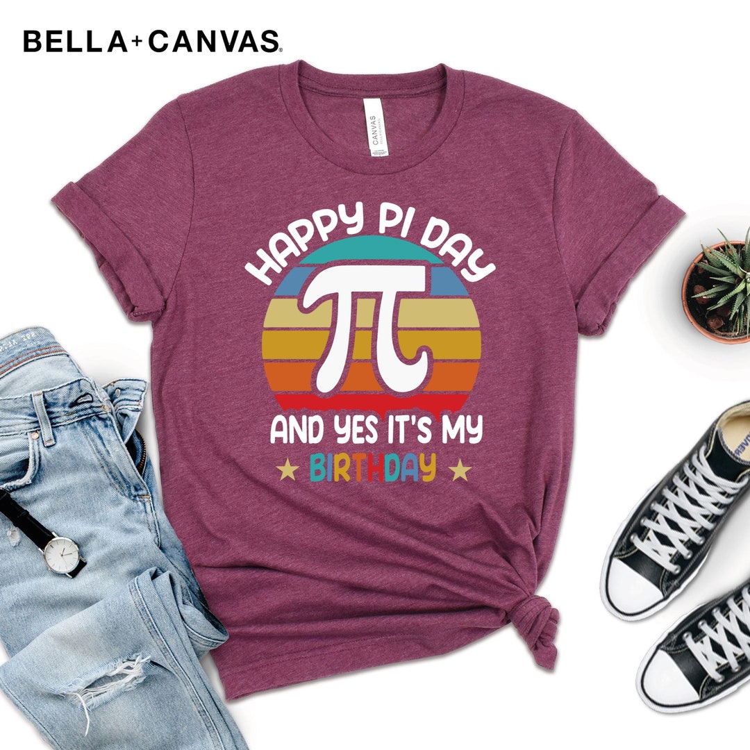 Happy Pi Day and Yes Its My Birthday Tee, Math Teacher Gift, Math Lover ...