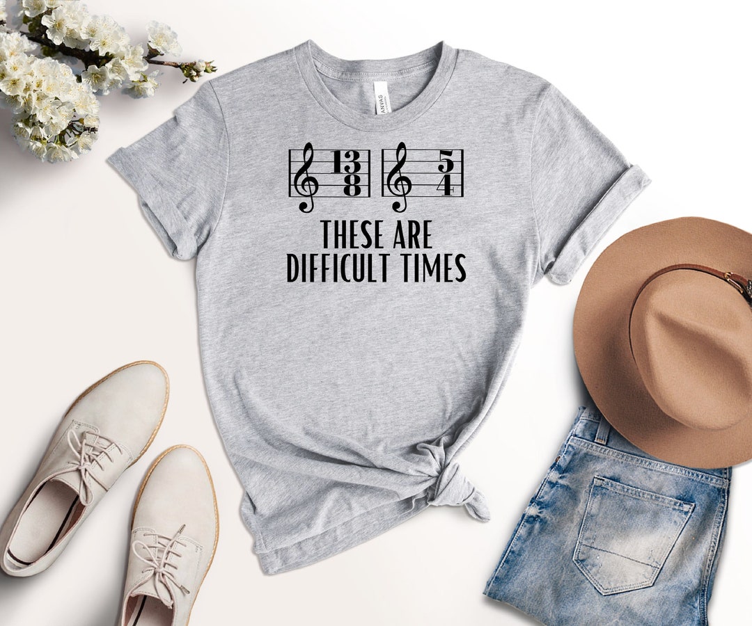 These Are Difficult Times T-shirt, Music Lover Gift, Musical Instrument ...