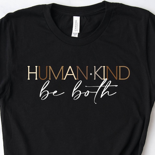 Humankind Be Both Shirt Humankind Tee Be Kind Tee Kindness - Etsy