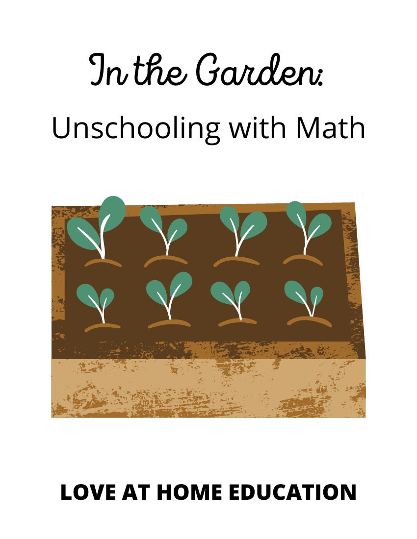 Unschooling With Math in the Garden Elementary School Math ...