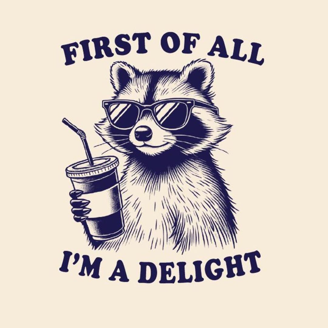 First of All I'm a Delight Funny Raccoon PNG , Cut File Digital - Etsy