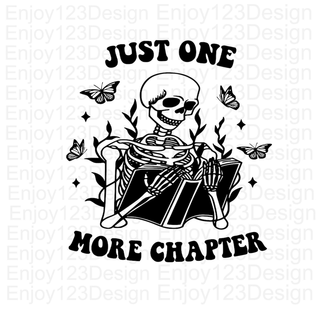 Just One More Chapter SVG, Books, Skeleton Book SVG Librarian Cut File ...