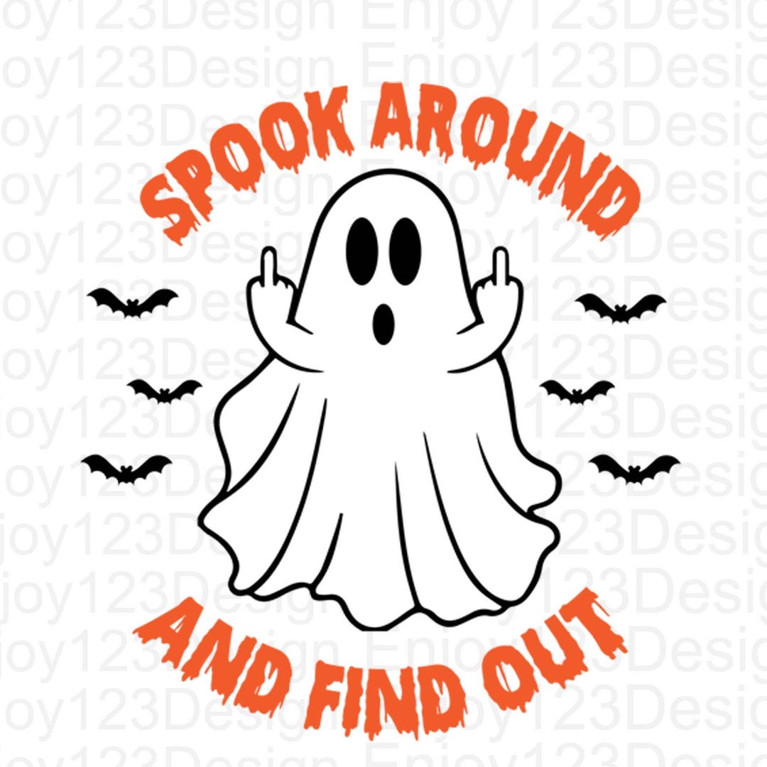 Spook Around & Find Out SVG PNG , Halloween SVG , Ghost Middle Finger ...