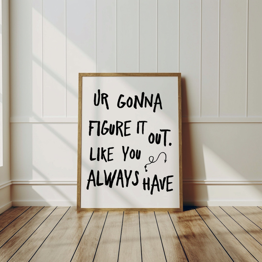 You're Gonna Figure It Out Quote Poster, Uplifting Quote Art Print ...