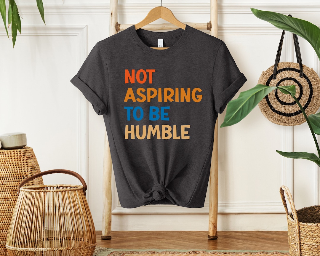Not Aspiring to Be Humble Shirt, Kamala Harris Shirt, Girl Power Shirt ...