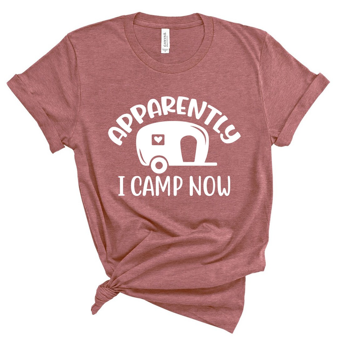 Apparently I Camp Now Shirt, Besties Camping Shirt, Funny Camping ...