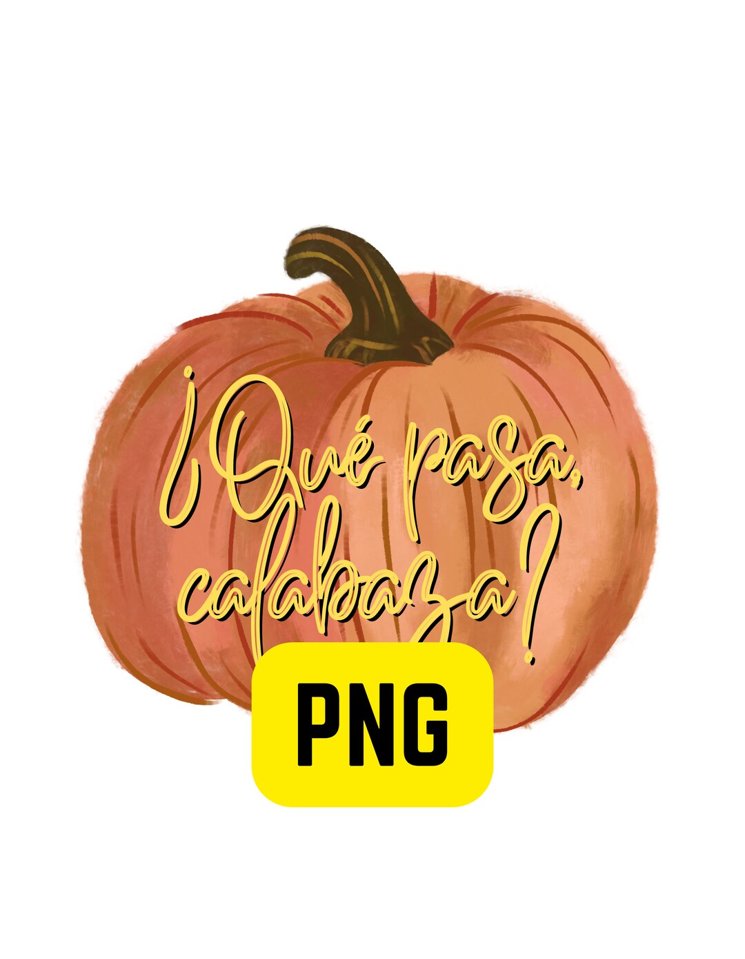 Que Pasa Calabaza Png for Stickers, Decals, Wall Art, Cricut ...
