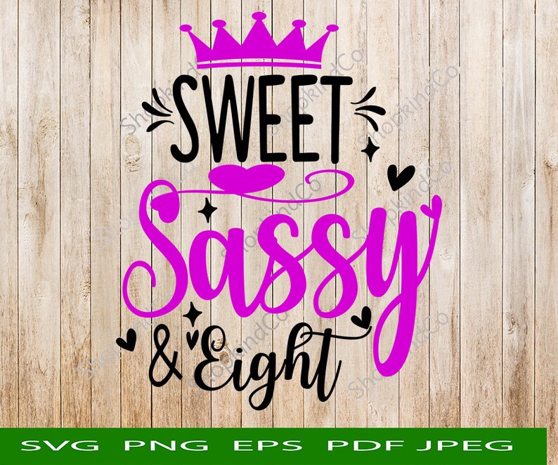 Sweet Sassy Eight Svg Png Sublimation , 8th Birthday Svg Eighth ...