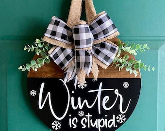 Winter is Stupid Funny Door Sign | Front Door Wooden Decor - Etsy