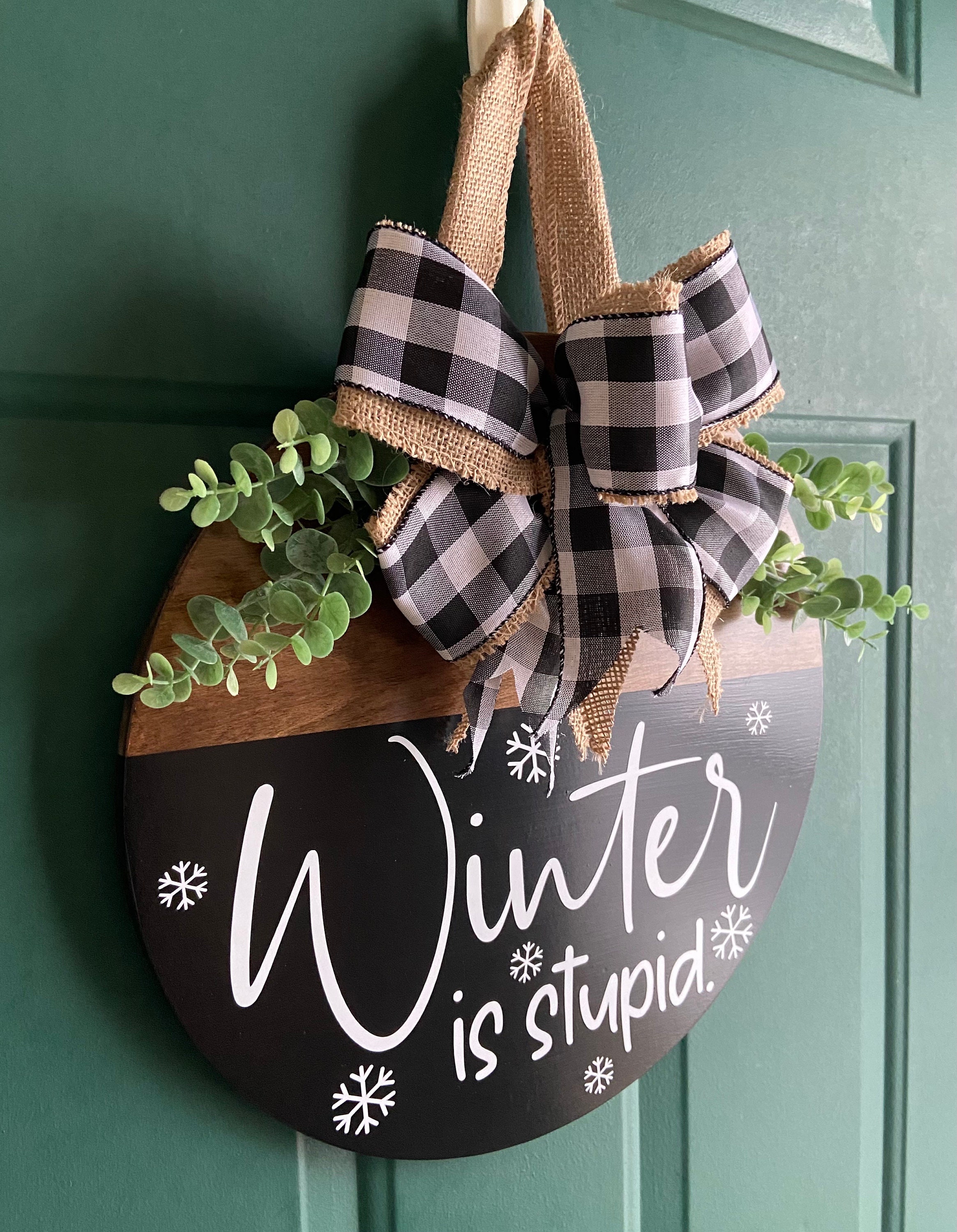 Winter is Stupid | 14” Sign for Front Door | Handmade Wooden Sign ...