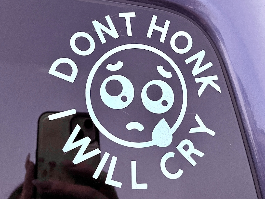 Don’t Honk I Will Cry Bumper Sticker L Funny Car Decal - Etsy