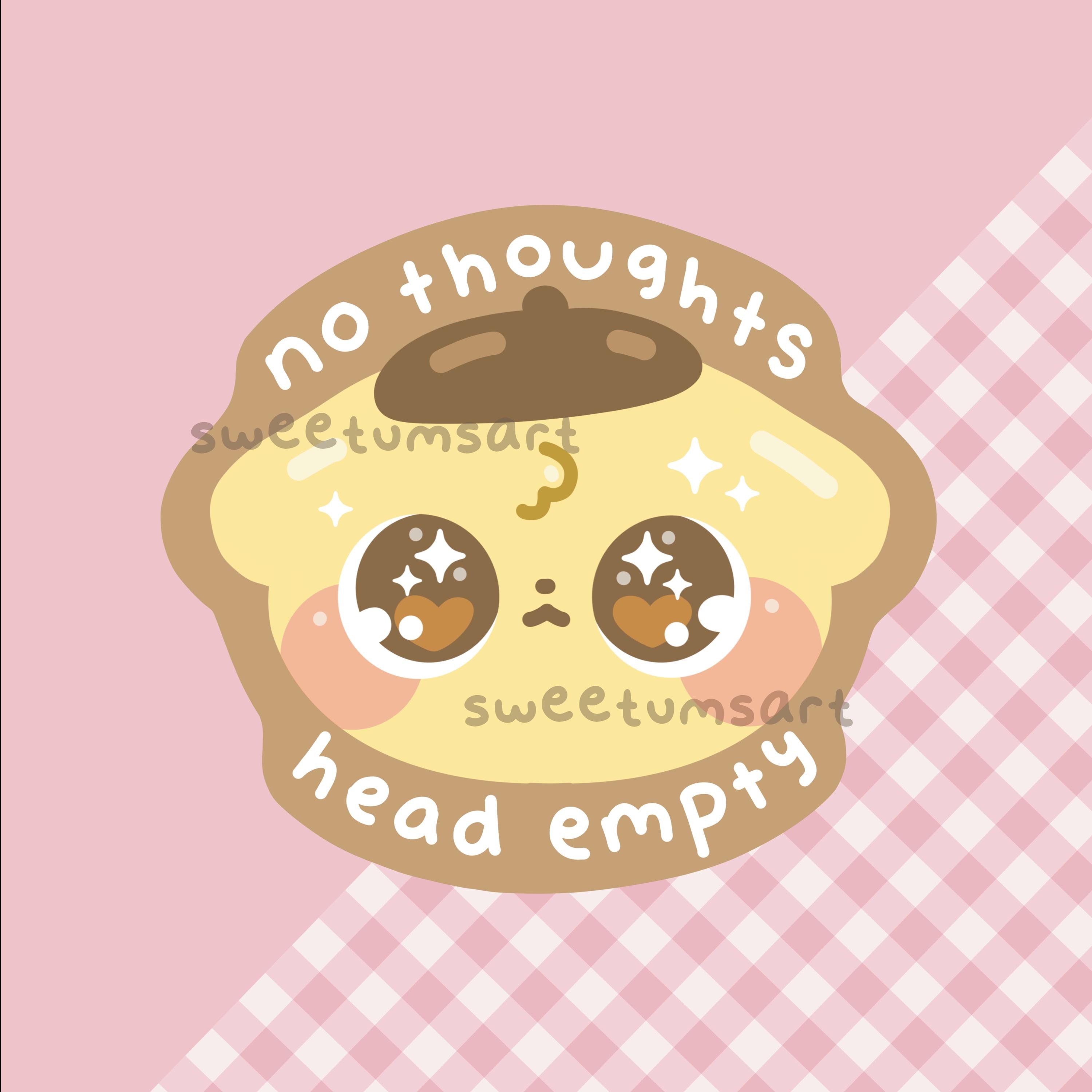 No Thoughts Head Empty Vinyl Sticker L Kawaii Pompom Pudding Sticker - Etsy