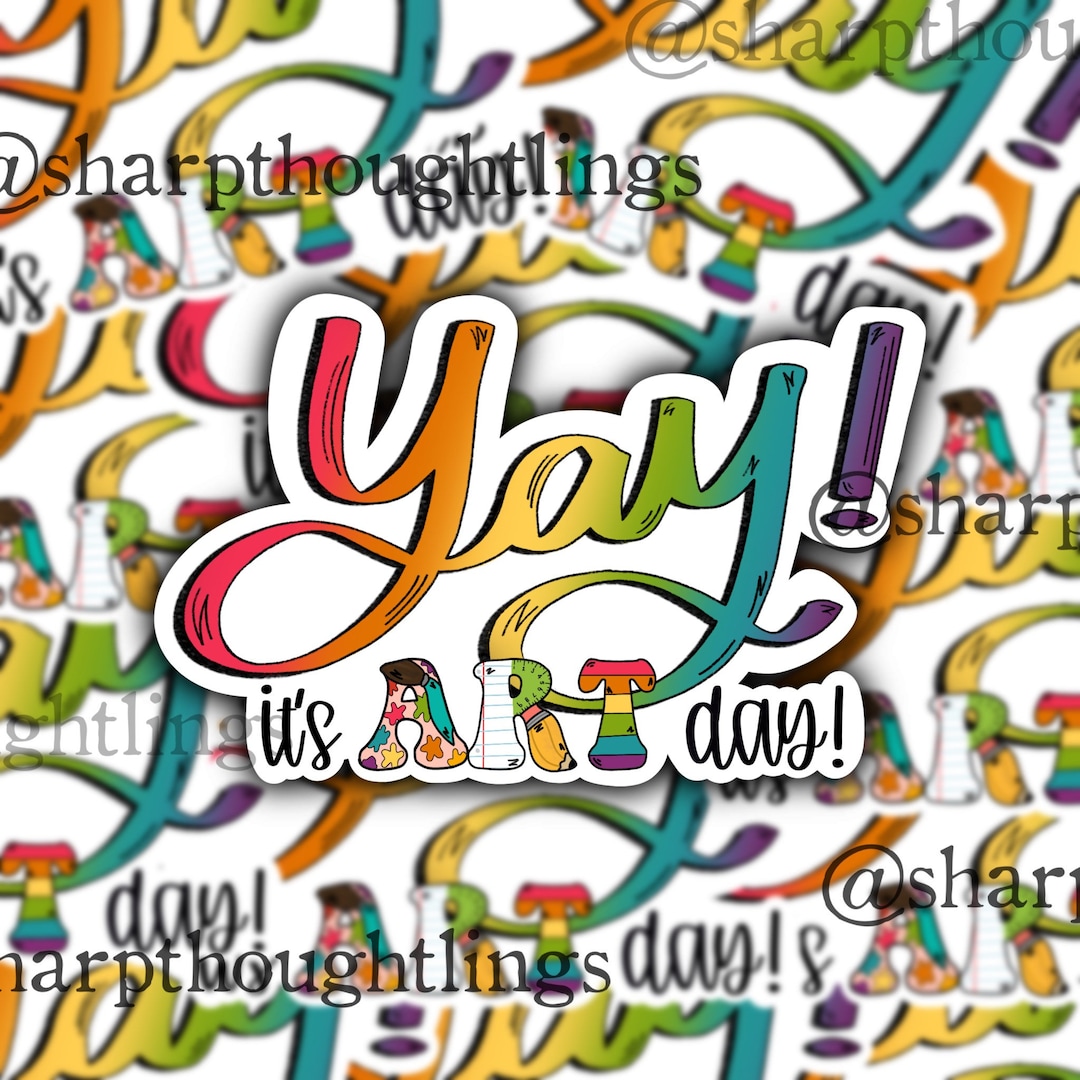 Yay! It’s Art Day! Sticker | Artist Sticker | Art Teacher | Artist ...