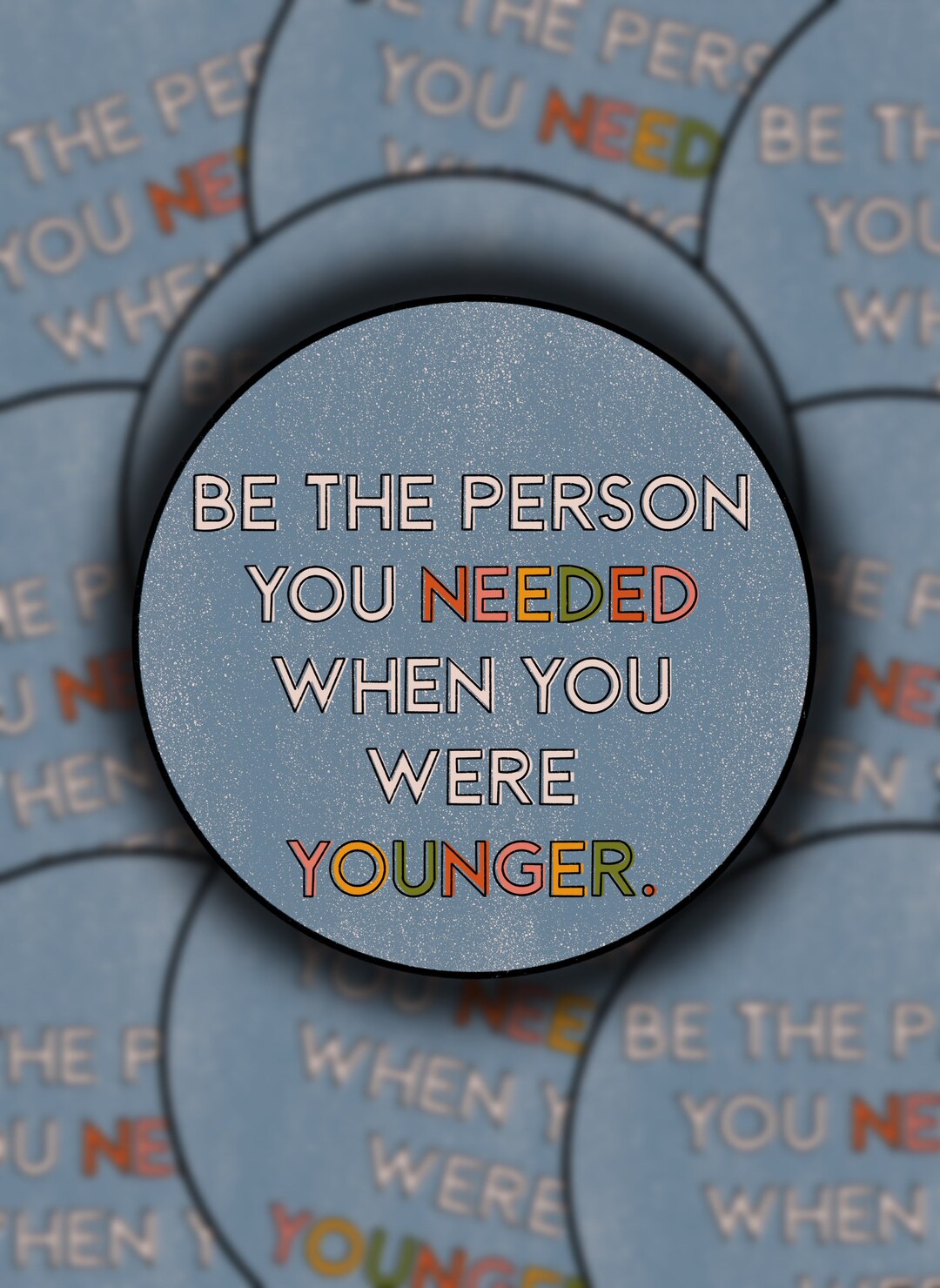 Be the Person You Needed Sticker | Positive Reminder Sticker | Circle ...