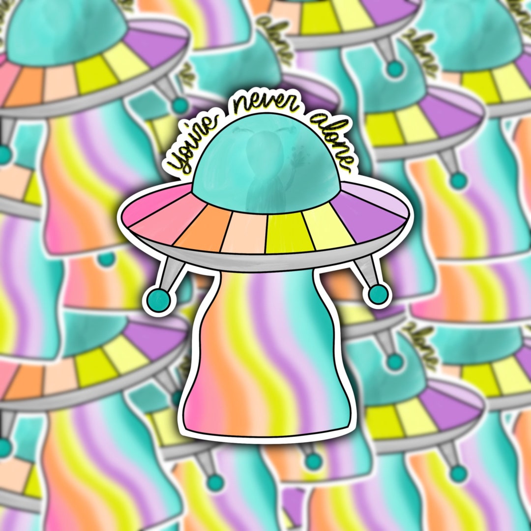 Rainbow UFO Sticker | You’re Never Alone Sticker | Alien Sticker ...