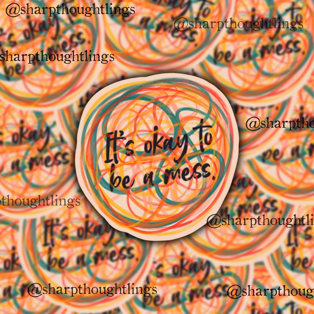 It’s Okay to Be a Mess Sticker | Mental Health Sticker | Okay Not to Be ...