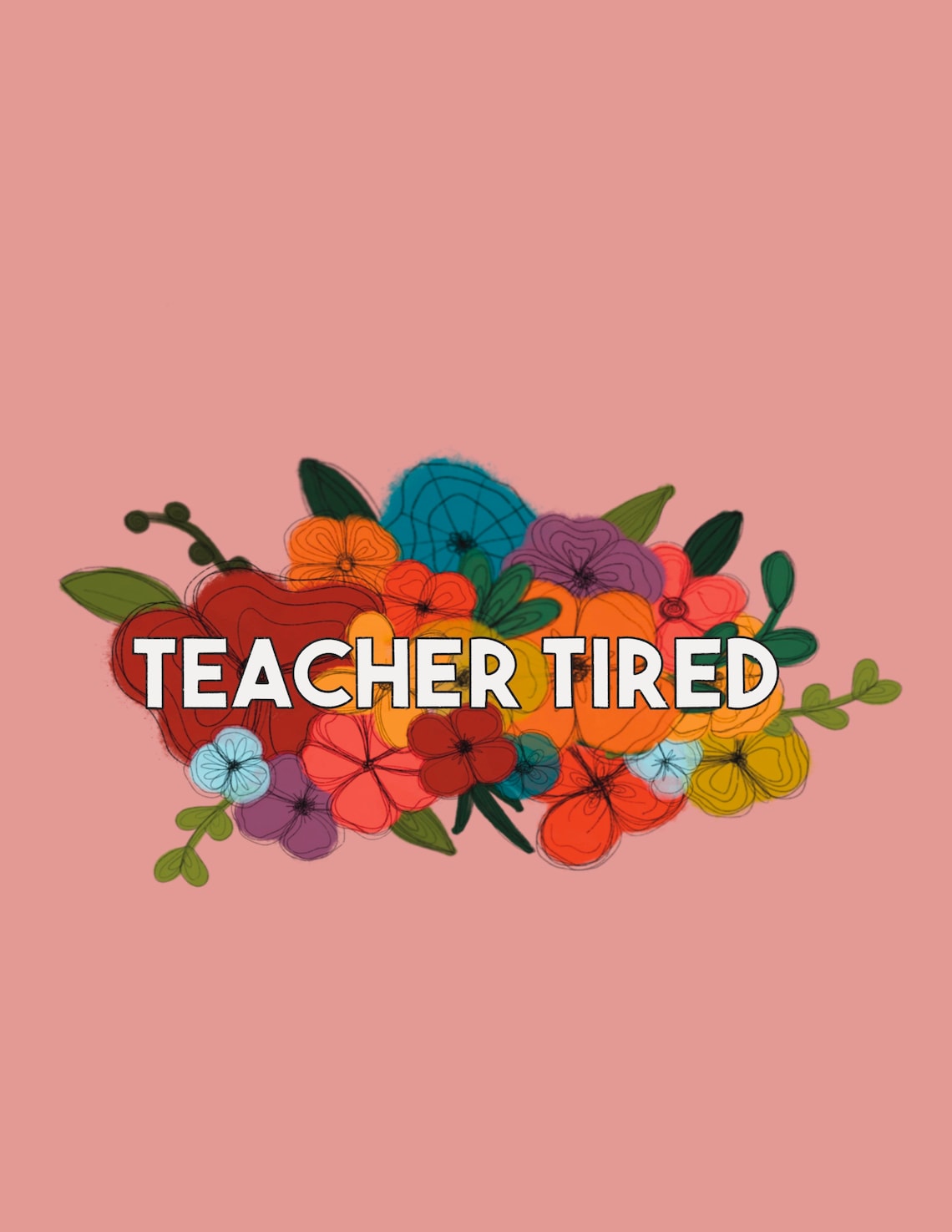 Teacher Tired Sticker Teacher Stickers Floral Teacher - Etsy