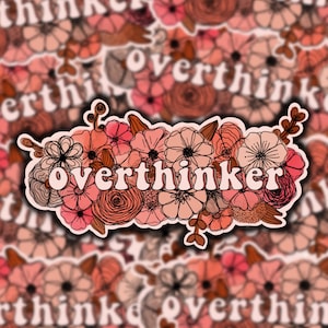 Overthinker Floral Sticker | Group of Florals | Anxiety Sticker ...