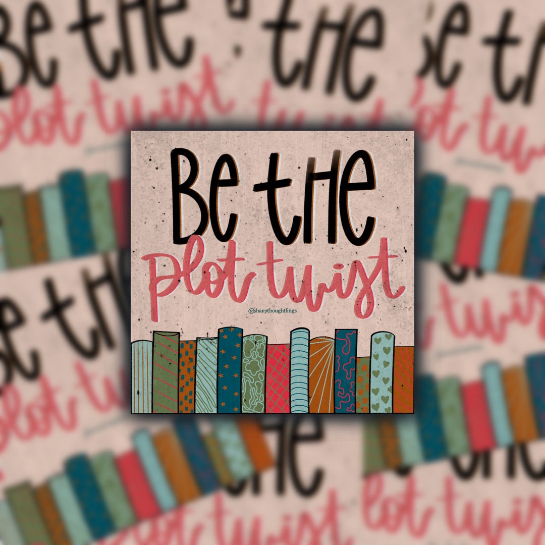 Be the Plot Twist Sticker | Book Shelf Sticker | Weatherproof and Water ...