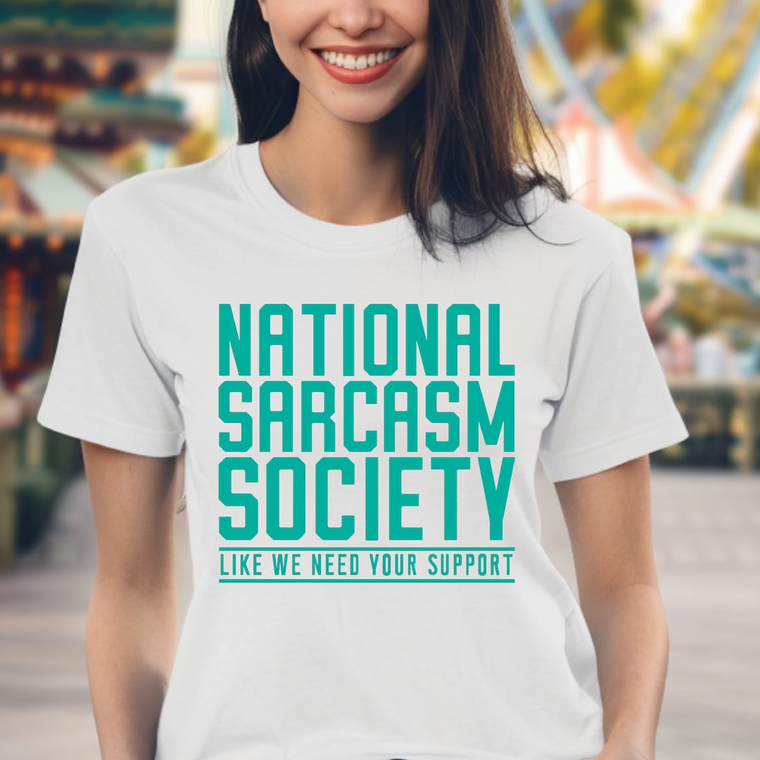 National Sarcasm Society T-shirt, Funny T-shirt, Silly T-shirt, Nerd T ...