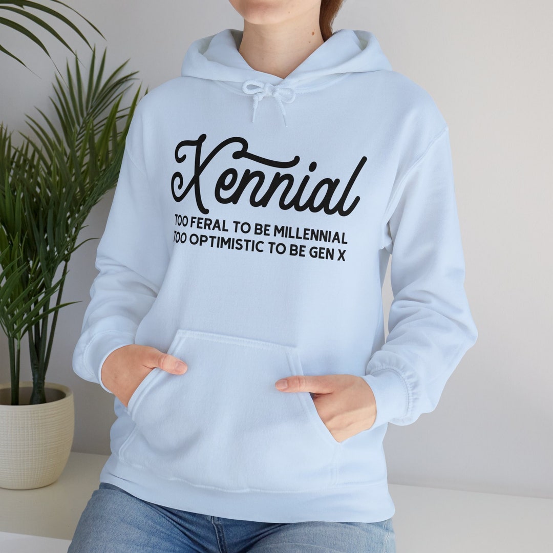 Xennial Generation Funny Hoodie, Too Feral to Be A Millennial, Too ...