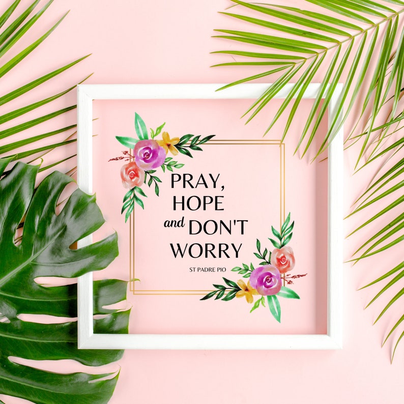 St Padre Pio Quote Printable Pray Hope And Dont Worry Etsy