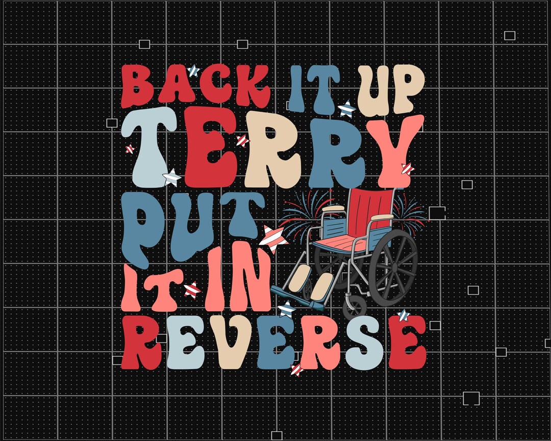 Back It up Terry Png Put It in Reverse Terry Png Funny July - Etsy