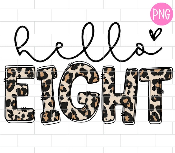 Hello Eight PNG 8th Birthday Leopard Girl Birthday - Etsy