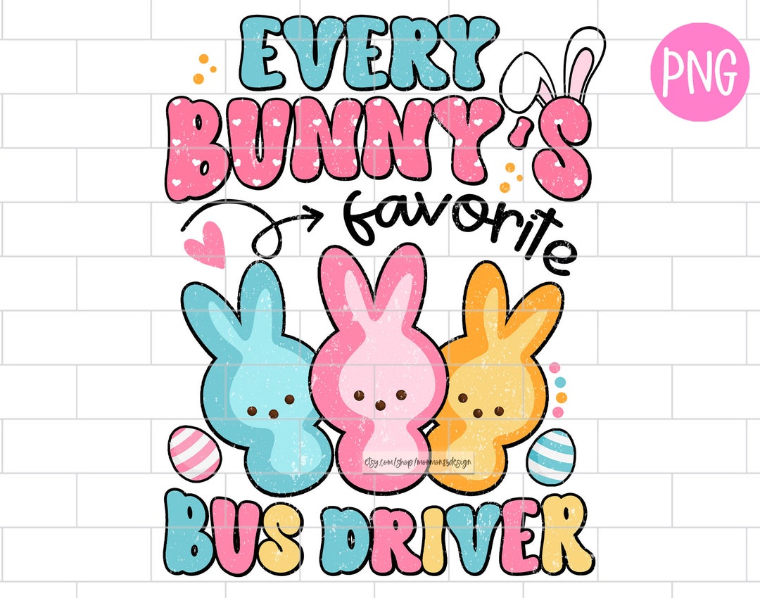 Bus Driver Easter Png, Every Bunny's Favorite Bus Driver, Happy Easter ...