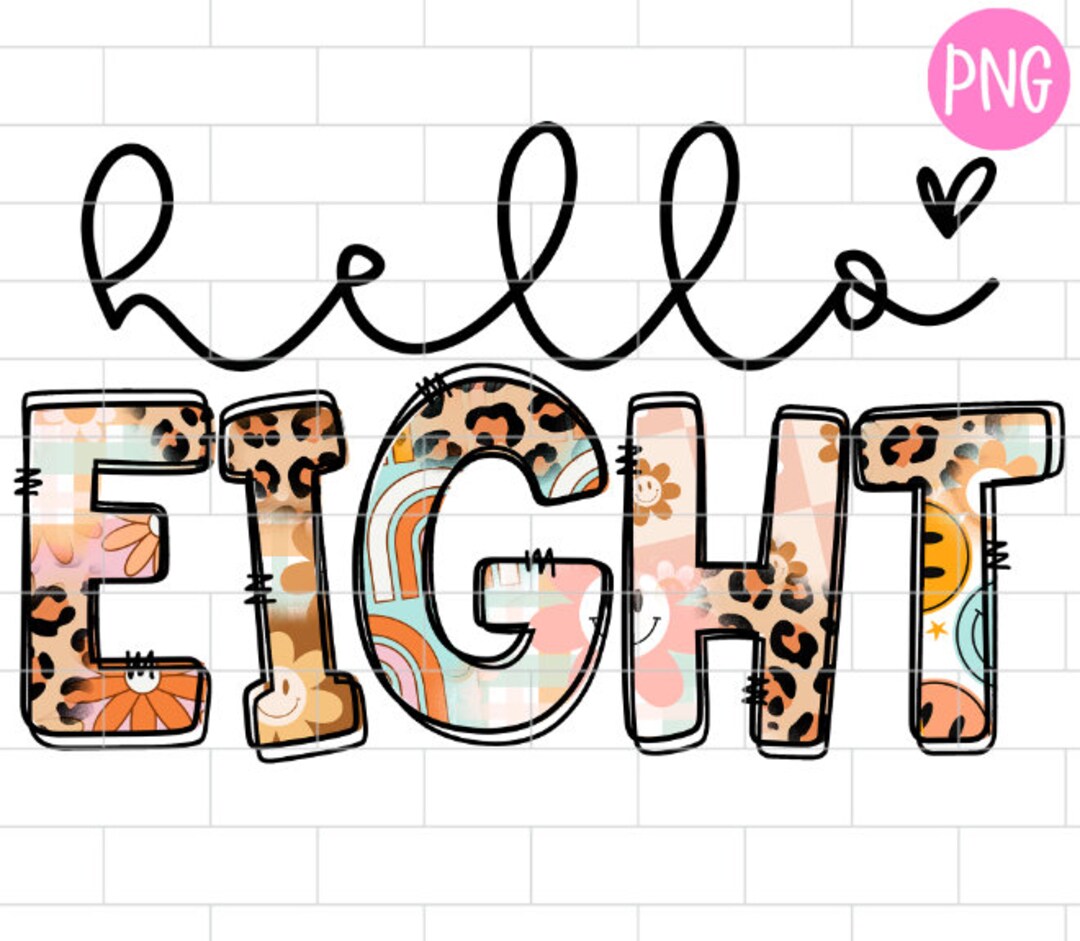 Hello Eight PNG, 8th Birthday, Girl Birthday, Sublimation Design ...