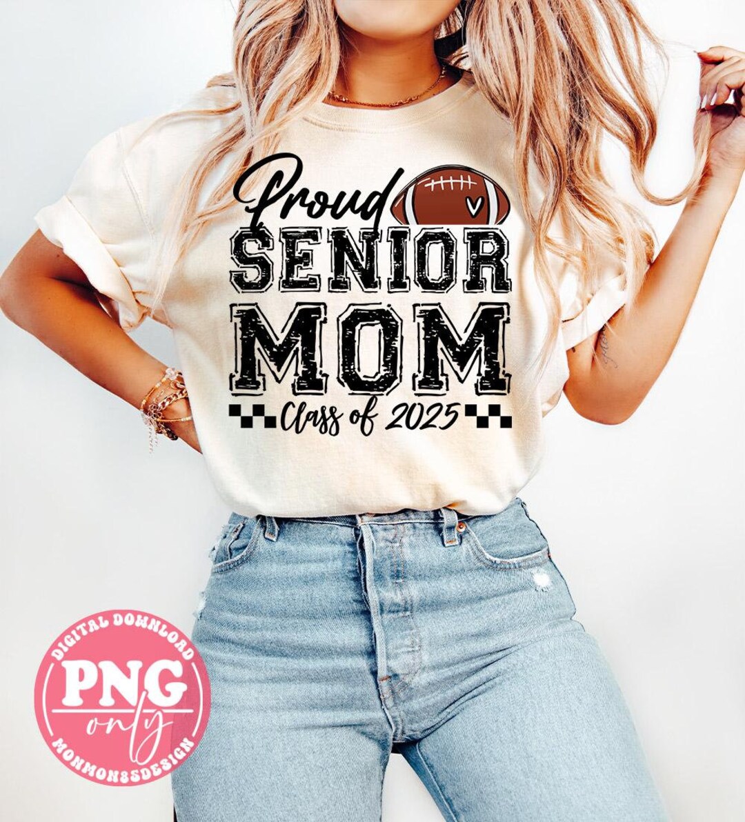 Senior Football Mom PNG, Senior 2025, Class of 2025 Graduate, Proud ...