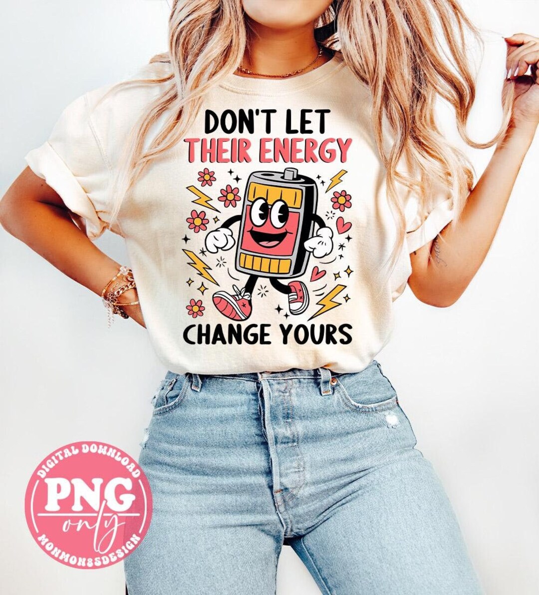 Dont Let Their Energy Change Yours Png, Funny Retro, Self Love ...