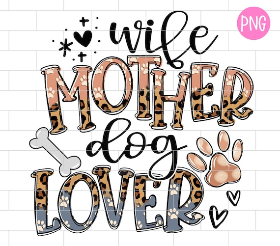 Dog Mama PNG Wife Mother Dog Lover Dog Paw Png Dog Mom Life | Etsy