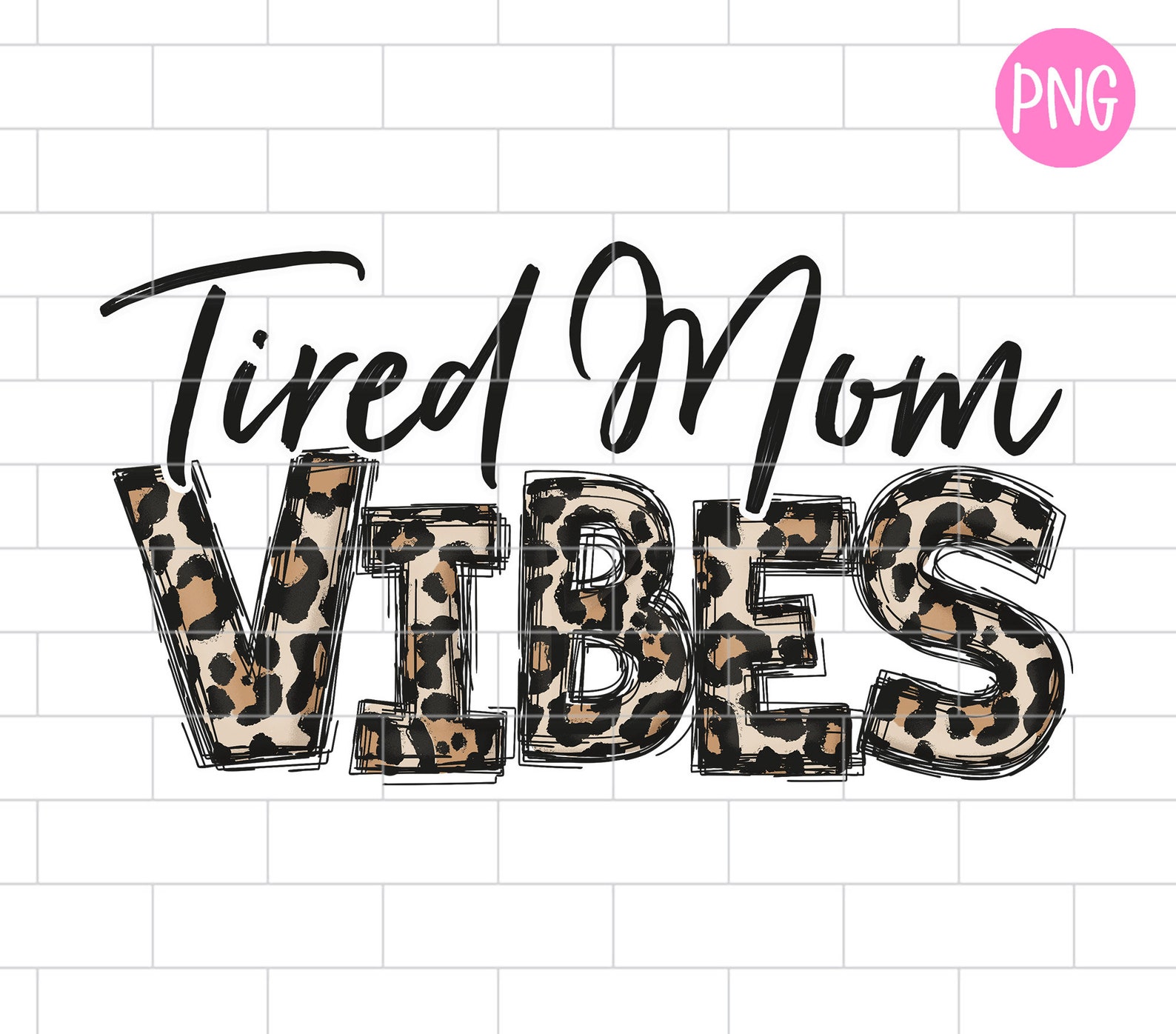 Tired Mom Vibes Png Mothers Day Mom Life Funny Sassy Mama Leopard