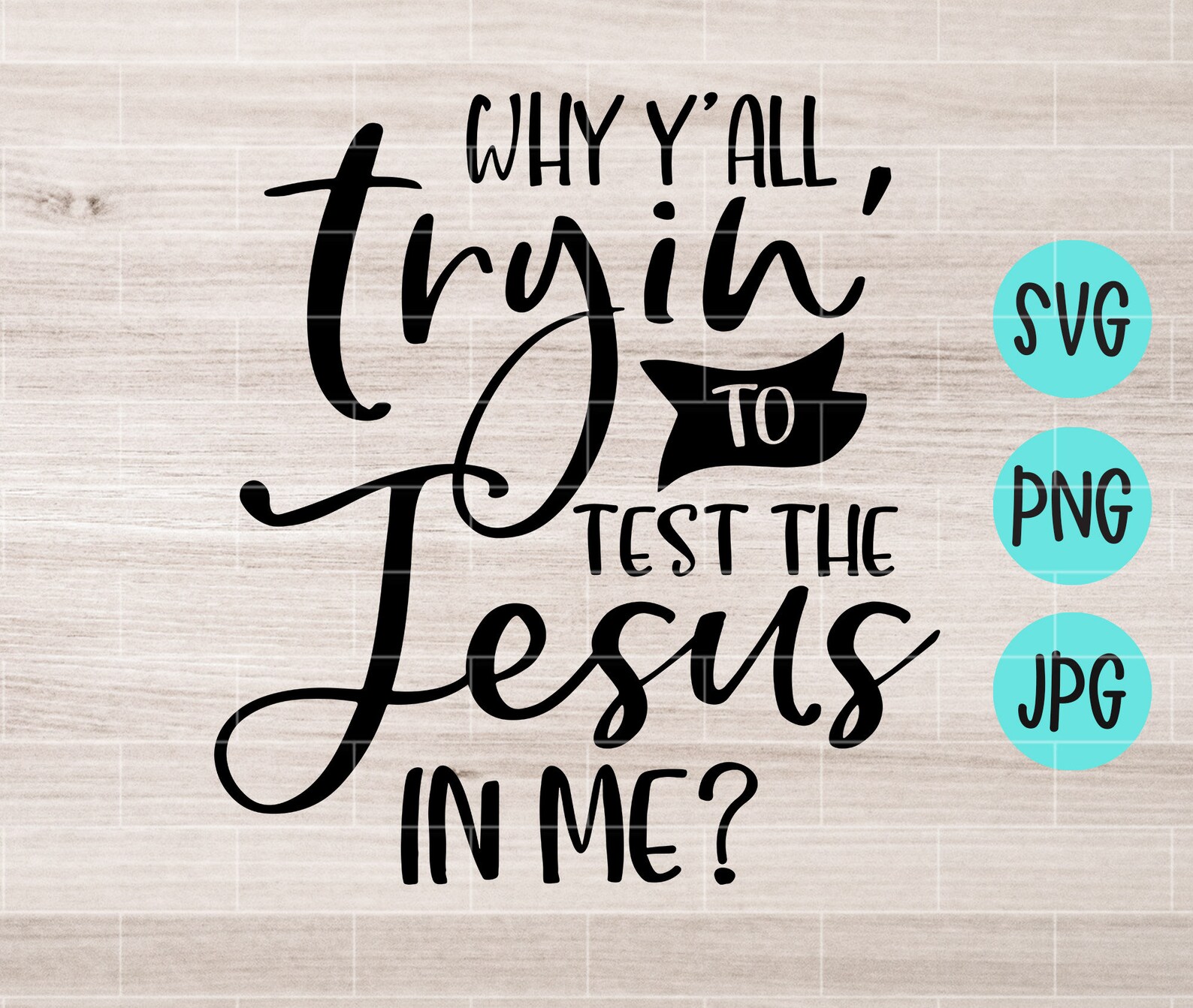 Why Yall Trying to Test the Jesus in Me Svg Christian Quote | Etsy