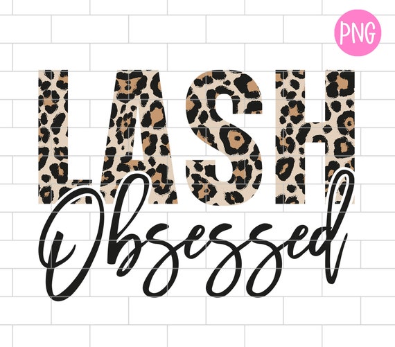 Lash Obsessed PNG Sublimation Design Downloads | Etsy