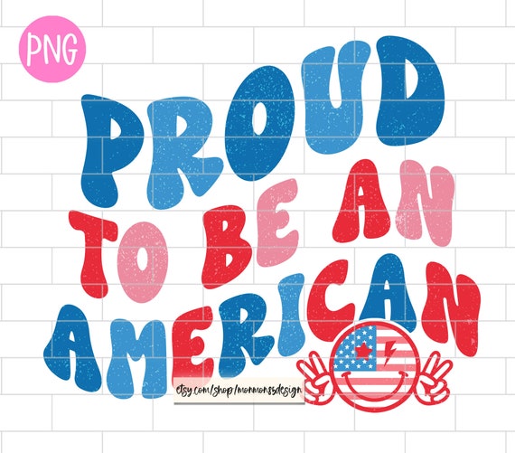 Proud to Be an American PNG 4th of July Png Distressed - Etsy