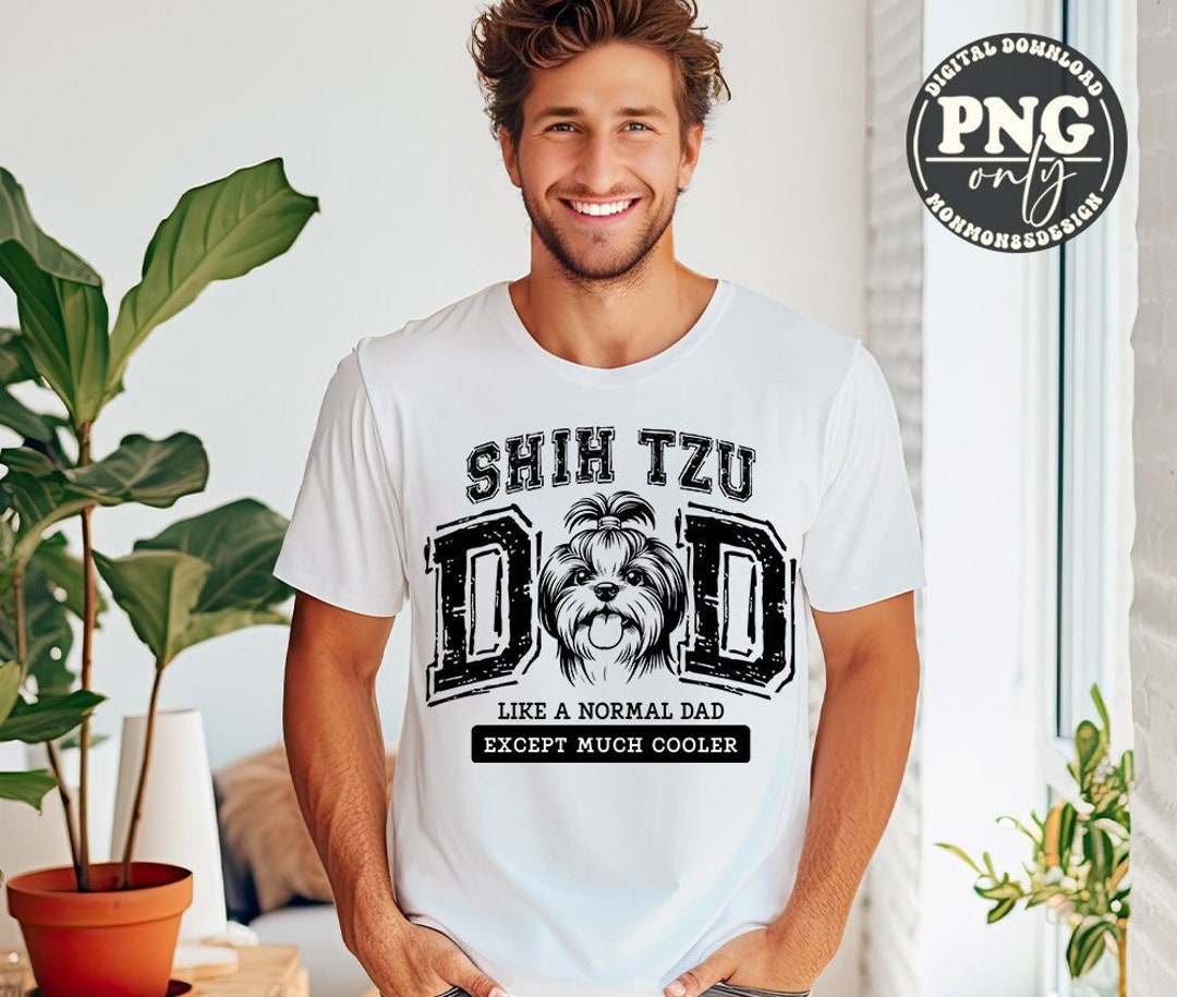 Shih Tzu Dad PNG, Dog Dad Life Png, Dogs Lovers, Retired Sublimation ...